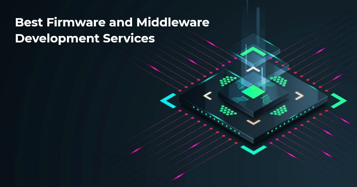 Embedded Firmware Development & Middleware Development Services